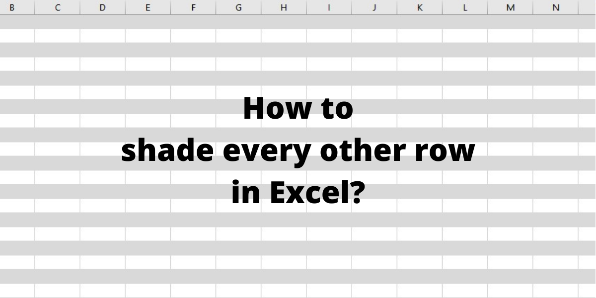How To Shade Alternate Rows In Excel QuickExcel