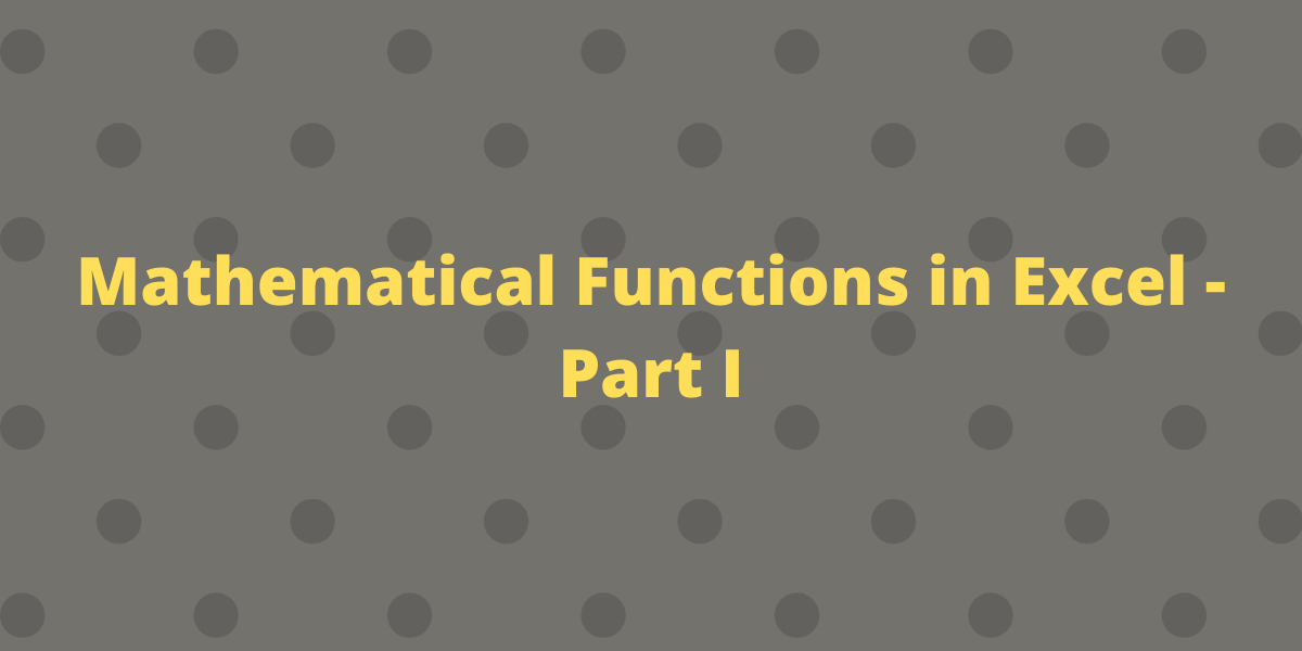 Mathematical Functions In Excel Part 1 QuickExcel