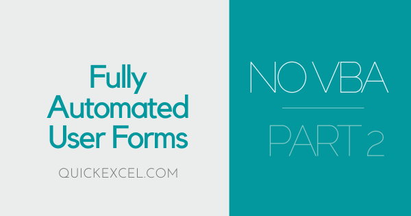 Creating Fully Automated User Forms In Excel No Vba Part 2 Quickexcel