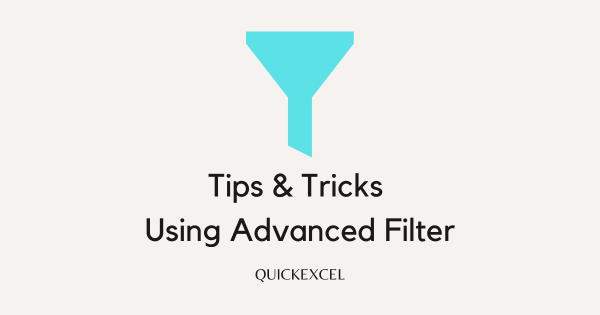 Tips and Tricks Using the Advanced Filter Tool in Excel - QuickExcel