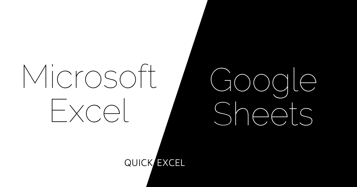 Microsoft Excel Vs Google Sheets A Quick Comparison QuickExcel