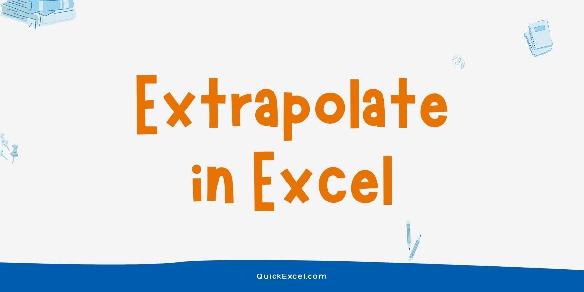 Steps To Extrapolate In Excel A Brief Guide QuickExcel