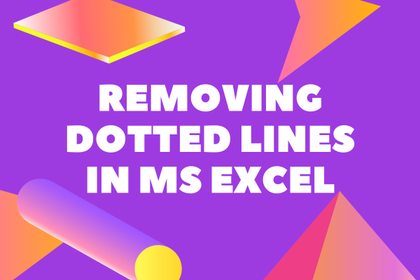 How To Remove Dotted Lines In MS Excel QuickExcel