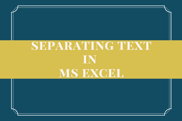 How to Separate Text in MS Excel - Split Text in Excel - QuickExcel